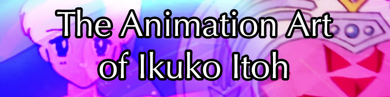 The Animation Art of Ikuko Itoh - SailorSoapbox.com